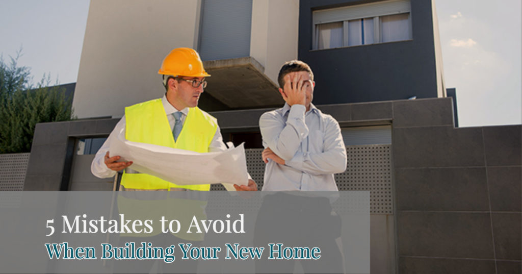 5 Common Mistakes You Should Know About Before Building Your New Home ...